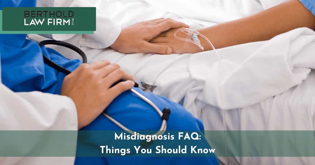 Misdiagnosis FAQ: Things You Should Know | Berthold Law Firm